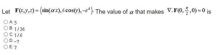 Solved Let F(x,y,z)= sin(αx),6cos(y),−ez . The value of α | Chegg.com