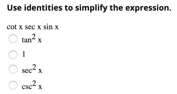 Solved Use identities to simplify the expression. cot x sec | Chegg.com