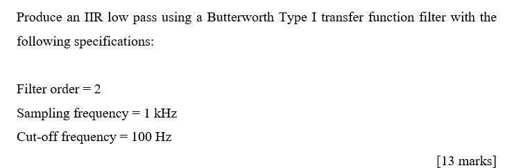 Solved Produce an IIR low pass using a Butterworth Type I | Chegg.com