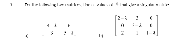 Solved 3. For the following two matrices, find all values of | Chegg.com
