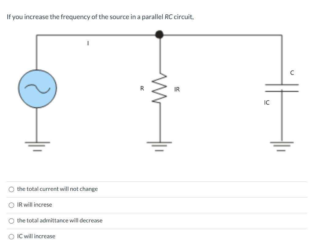 Solved If you increase the frequency in a series RC circuit | Chegg.com