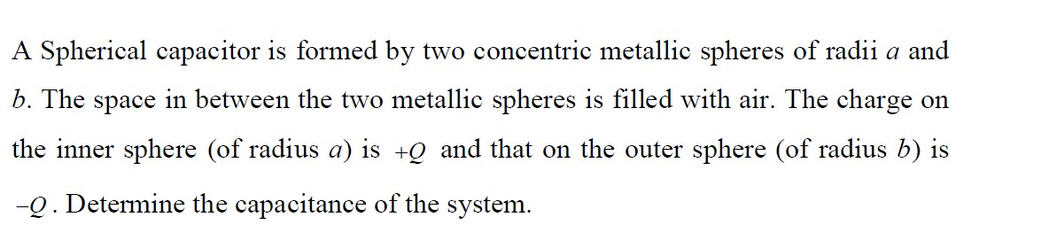 Solved A Spherical capacitor is formed by two concentric | Chegg.com