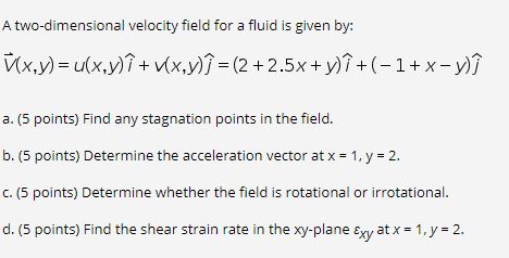 Solved A two-dimensional velocity field for a fluid is given | Chegg.com