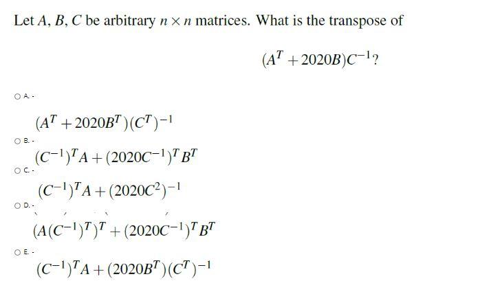 Solved Let A, B, C be arbitrary n x n matrices. What is the | Chegg.com