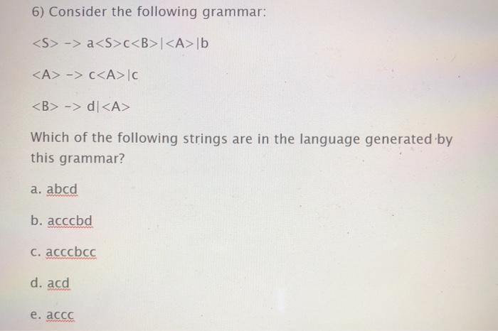 Solved 6 Consider The Following Grammar Which Of The 