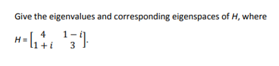 Solved Give the eigenvalues and corresponding eigenspaces of | Chegg.com