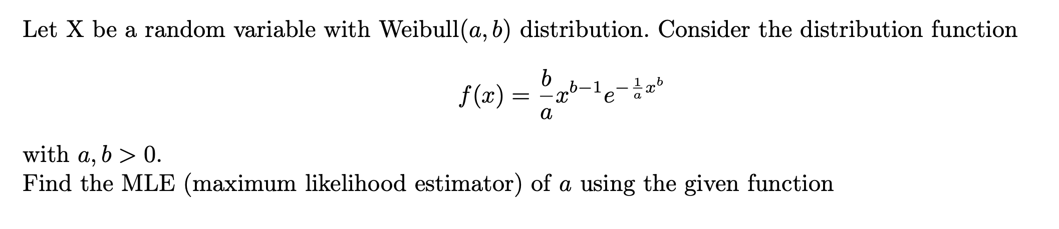 Solved Let X be a random variable with Weibull(a,b) | Chegg.com
