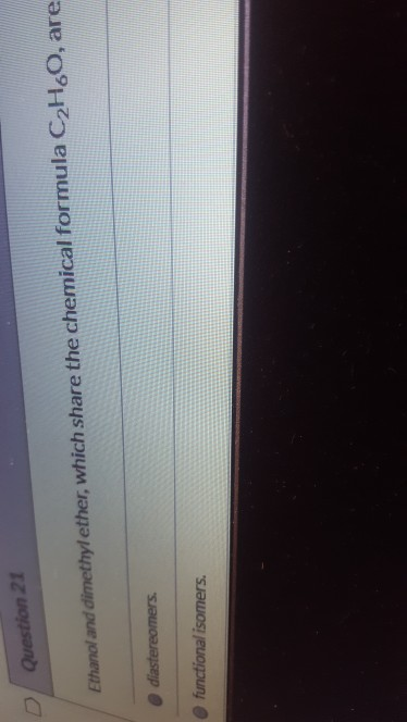 Solved D Question 21 Ethanol and dimethyl ether, which share | Chegg.com