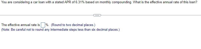 Solved You are considering a car loan with a stated APR of | Chegg.com