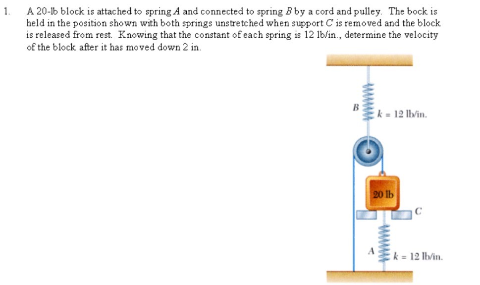 Solved 1. A 20-lb block is attached to spring A and | Chegg.com