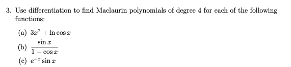 Solved 3. Use differentiation to find Maclaurin polynomials | Chegg.com