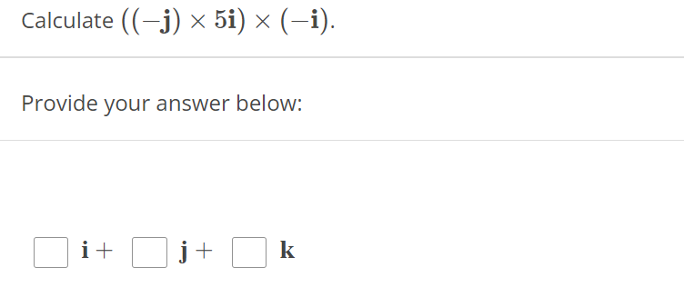 Solved Calculate ((−j)×5i)×(−i). Provide your answer below: | Chegg.com