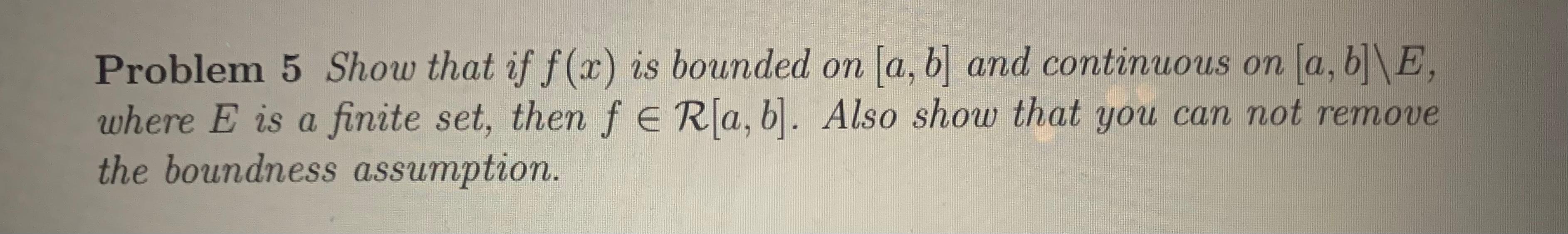 Solved Problem 5 Show that if f(x) is bounded on [a,b] and | Chegg.com