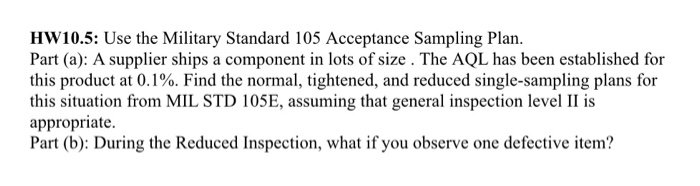 Solved HW10.5: Use the Military Standard 105 Acceptance | Chegg.com