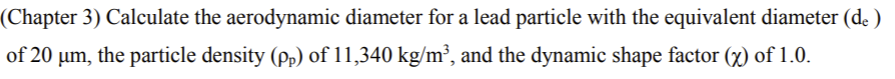 Solved (Chapter 3) Calculate the aerodynamic diameter for a | Chegg.com