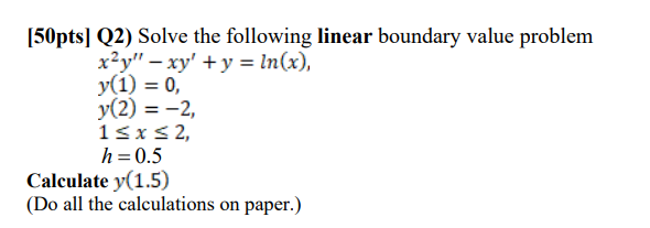 [50pts] Q2 Solve The Following Linear Boundary Value