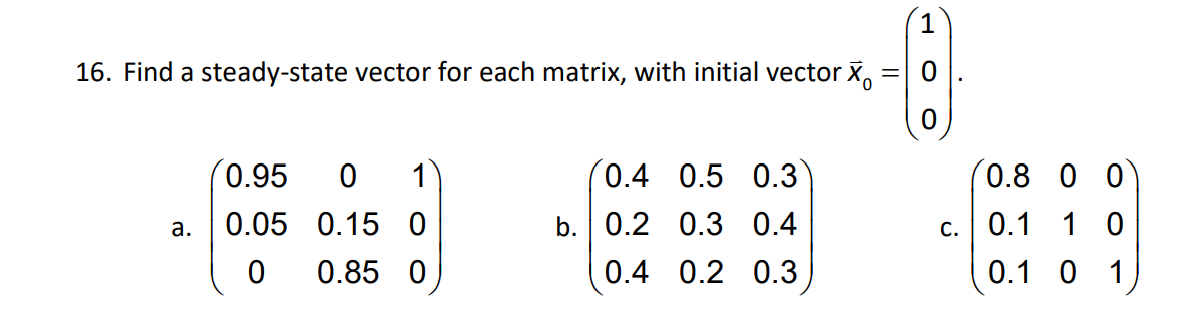 Solved 1 16. Find a steady-state vector for each matrix, | Chegg.com