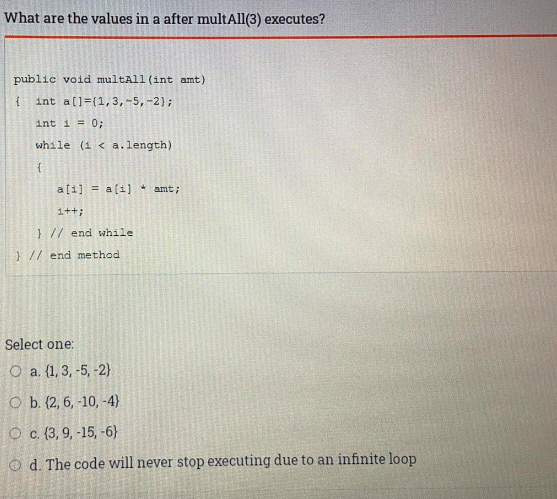 Solved What are the values in a after multAll(3) executes? | Chegg.com