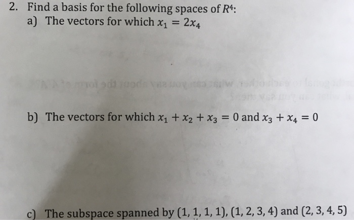 Solved 2. Find a basis for the following spaces of R4: a) | Chegg.com