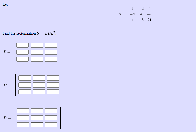 Solved Let S -2 -2 6 2 - 6 9 Find the LDLT factorization of | Chegg.com