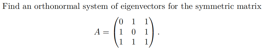 Solved Find an orthonormal system of eigenvectors for the | Chegg.com