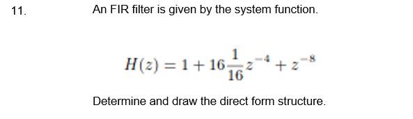 Solved 11. An FIR filter is given by the system function. 1 | Chegg.com