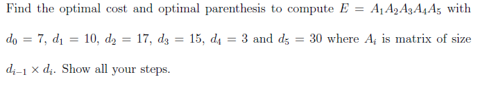 Solved Find the optimal cost and optimal parenthesis to | Chegg.com
