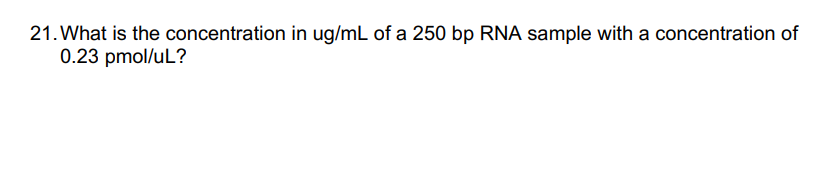 Solved 21. What is the concentration in ug/mL of a 250bp RNA | Chegg.com