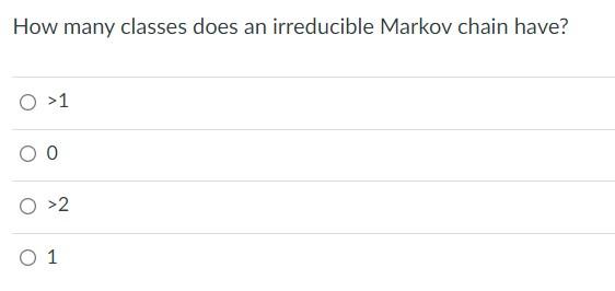 Solved How many classes does an irreducible Markov chain | Chegg.com