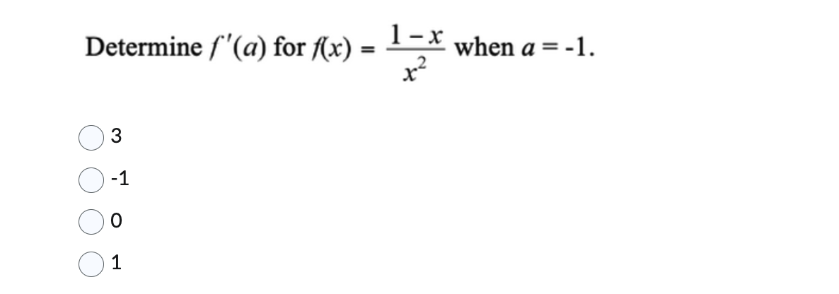 Solved Determine f′(a) for f(x)=x21−x when a=−1. 3 −1 0 1 | Chegg.com
