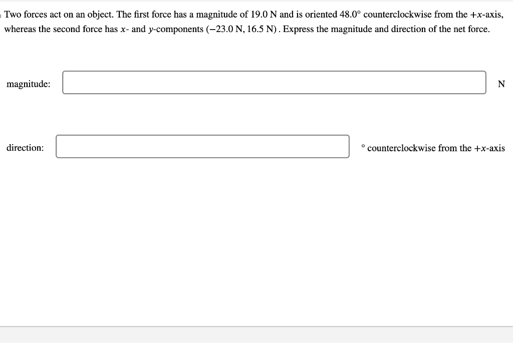 Solved Two Forces Act On An Object The First Force Has A