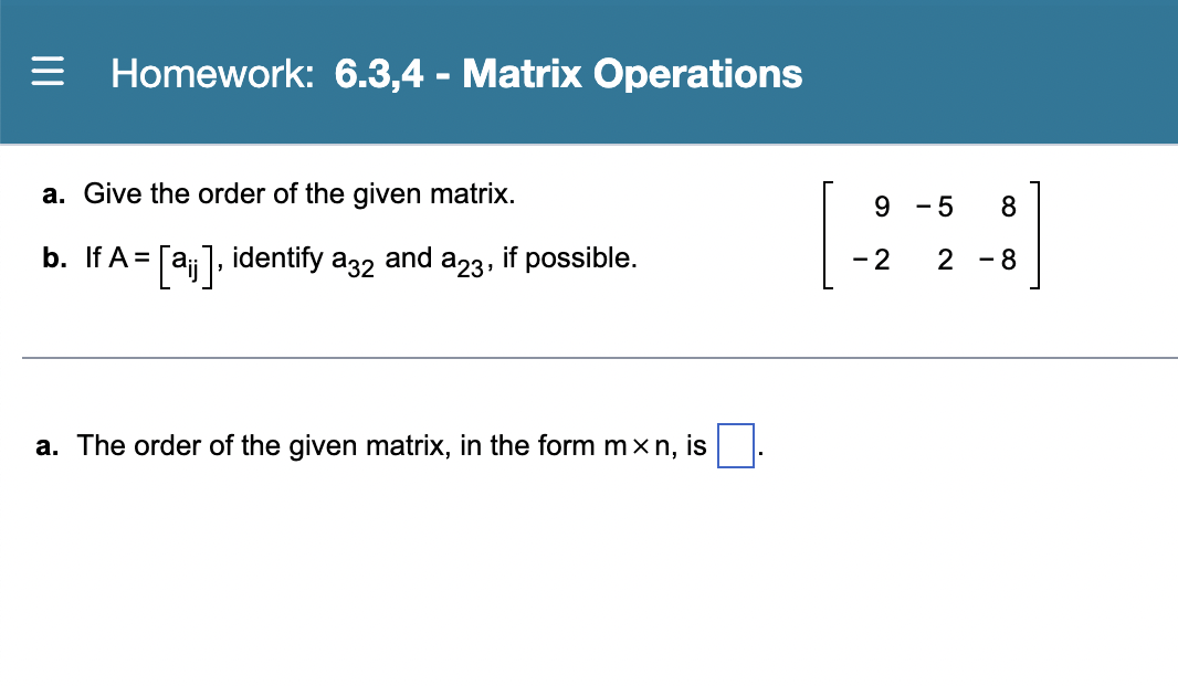 Solved Give the order of the given matrix. The order of the | Chegg.com