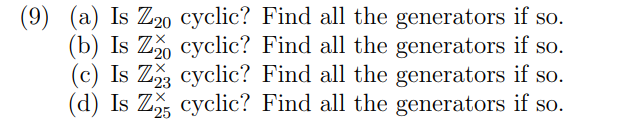 Solved (9) (a) Is Z20 cyclic? Find all the generators if so. | Chegg.com