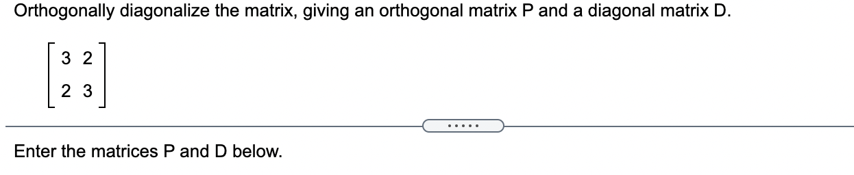 Solved Orthogonally diagonalize the matrix, giving an | Chegg.com