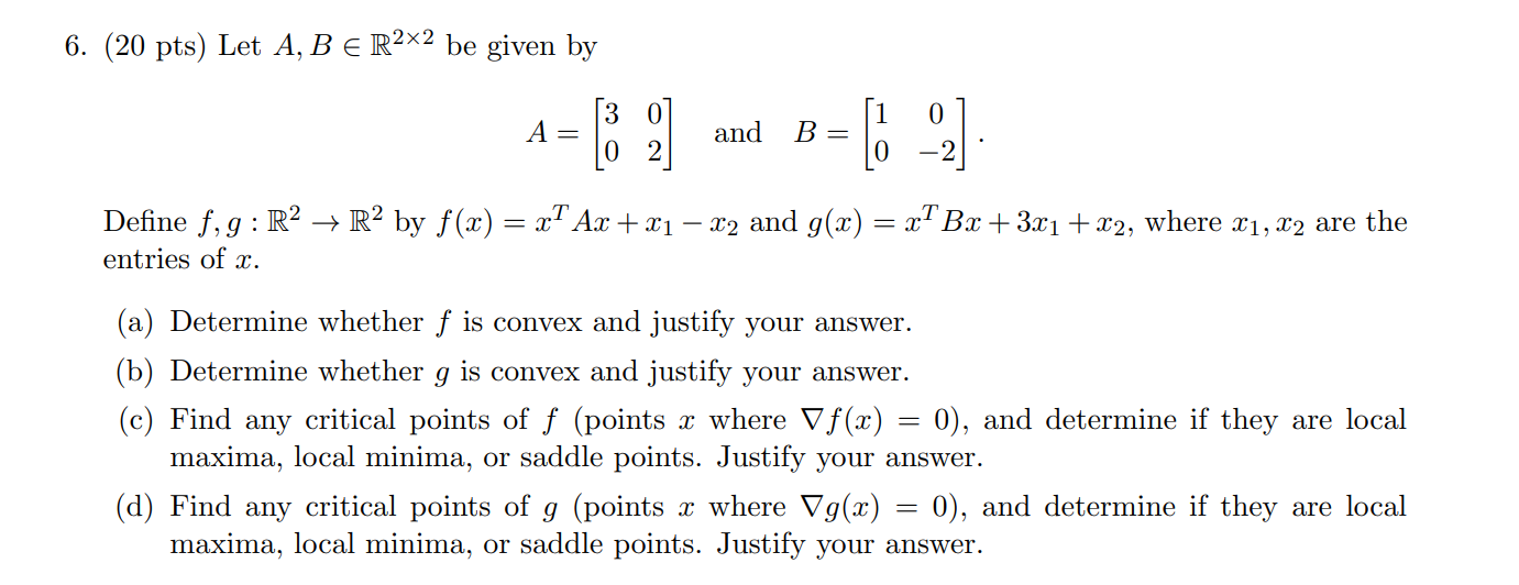 Solved 6. (20 pts) Let A,B∈R2×2 be given by A=[3002] and | Chegg.com