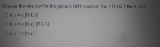 Solved Choose the rate law for the generic SN1 reaction: Nu: | Chegg.com