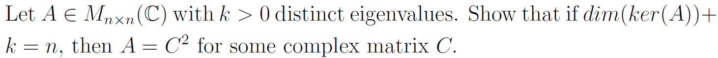 Solved Let A E Mnxn(C) with k > 0 distinct eigenvalues. Show | Chegg.com