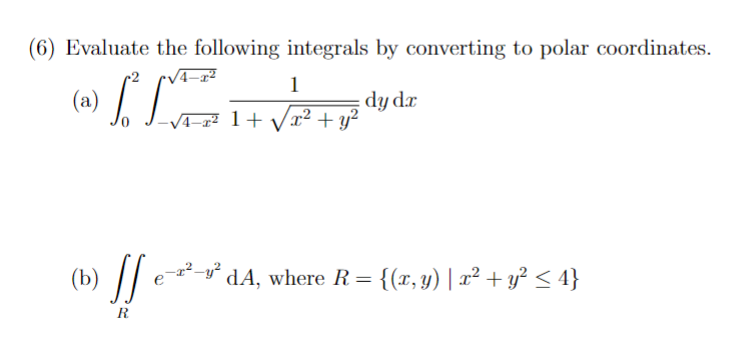 Solved (6) Evaluate the following integrals by converting to | Chegg.com