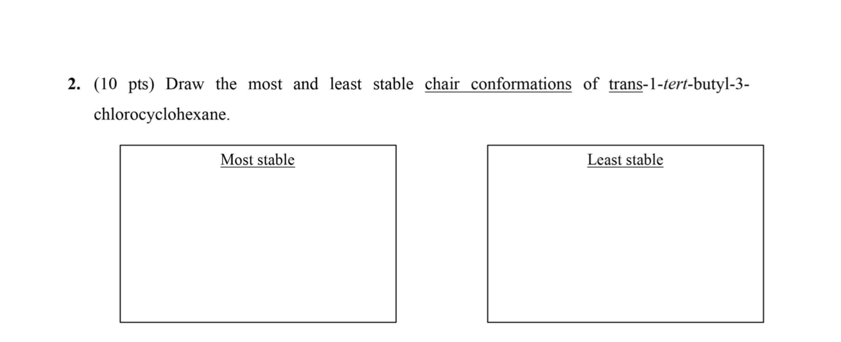Solved 2. (10 pts) Draw the most and least stable chair | Chegg.com
