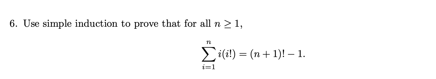 Solved 6. Use simple induction to prove that for all n≥1, | Chegg.com