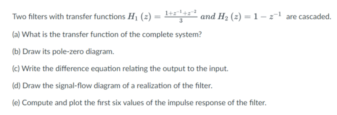 Solved Two filters with transfer functions H1 (2) = | Chegg.com
