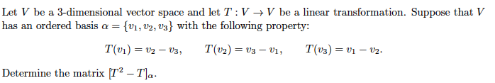 Solved Let V be a 3-dimensional vector space and let T:V + V | Chegg.com