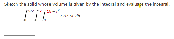 Solved Sketch the solid whose volume is given by the | Chegg.com