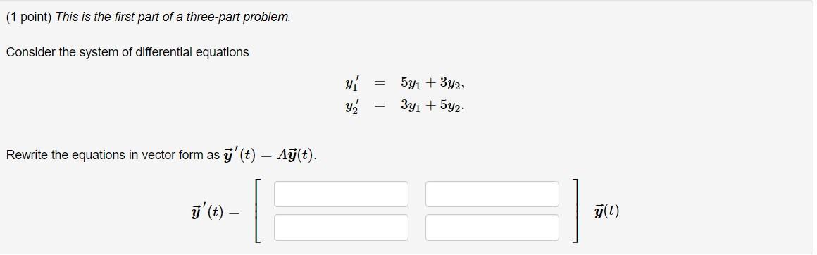 Solved (1 point) This is the first part of a three-part | Chegg.com