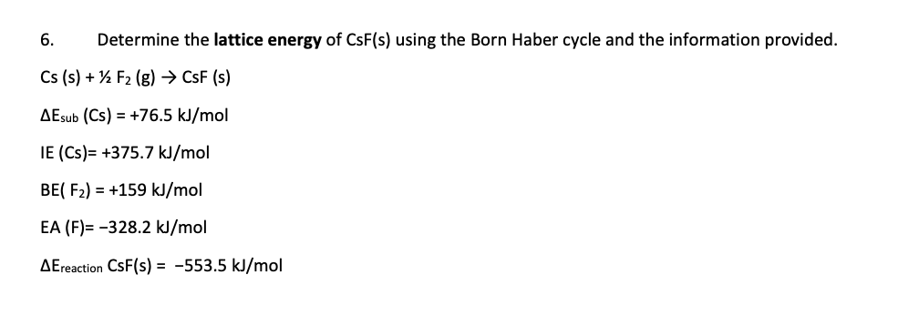 Solved 6. Determine the lattice energy of CsF(s) using the | Chegg.com