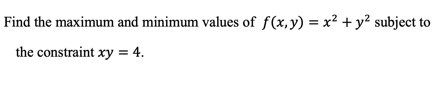 Solved Find the maximum and minimum values of f(x,y)=x2+y2 | Chegg.com