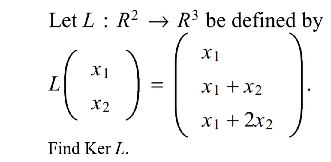 Solved Let L : R2 + R3 be defined by X1 L (3).( X1 + x2 X1 + | Chegg.com