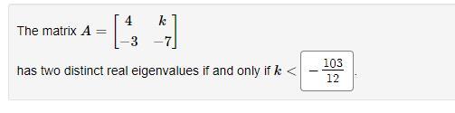 Solved The matrix A=[4−3k−7] has two distinct real | Chegg.com