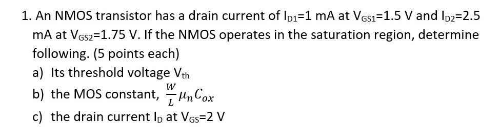 Solved 1. An NMOS transistor has a drain current of 101=1 mA | Chegg.com