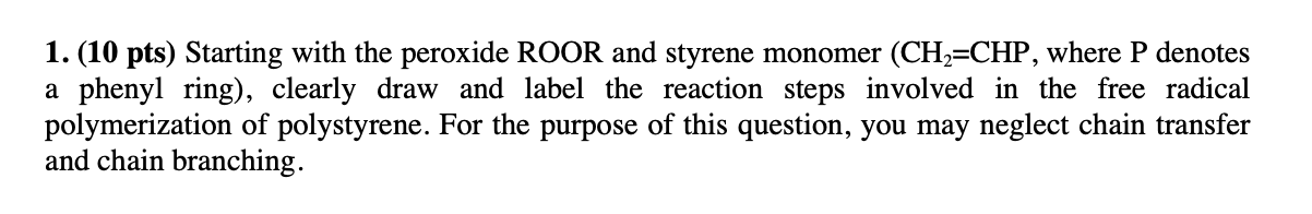 Solved 1. (10 pts) Starting with the peroxide ROOR and | Chegg.com